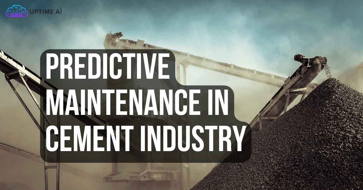 Predictive Maintenance in Cement Industry - UptimeAI